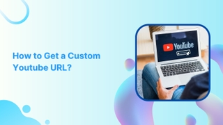 Step-by-Step: How to Get a Custom YouTube URL