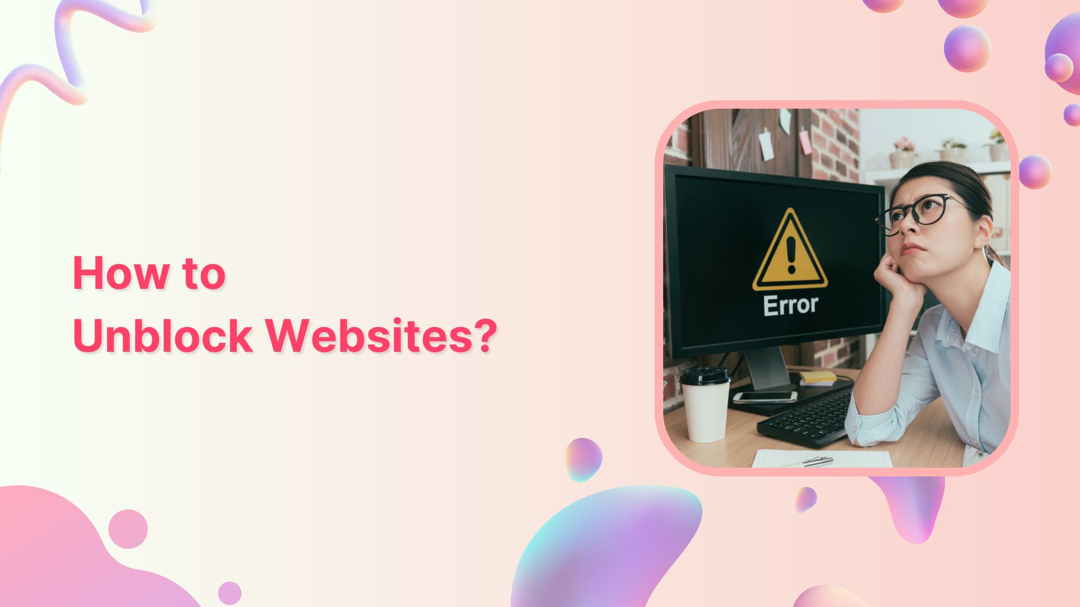 How to unblock websites & access restricted content in 2026