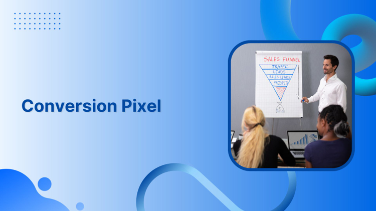 Conversion pixels: What they are & how they work