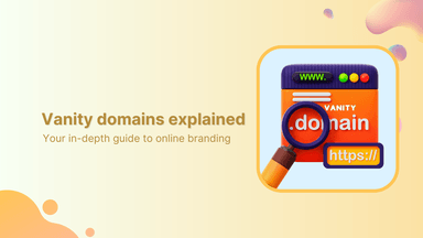 Vanity Domains Explained: Your In-Depth Guide to Online Branding