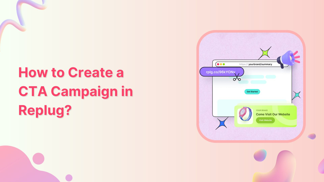 How to create a CTA campaign & track performance in Replug