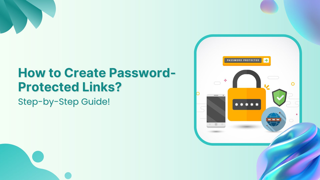 How to Create Password-Protected Links: Step-by-Step Guide