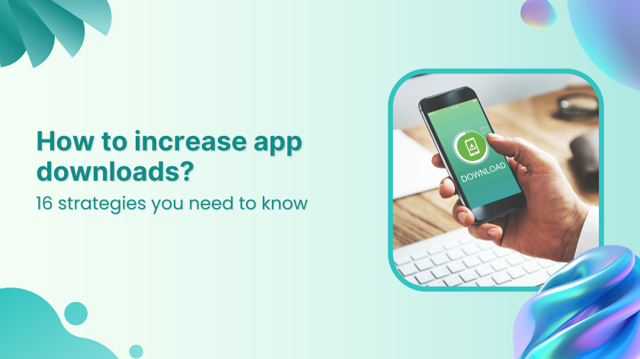 How to increase app downloads: 16 proven ways