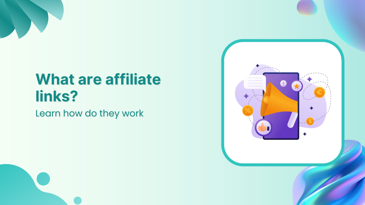 What are affiliate links: How to create and use them