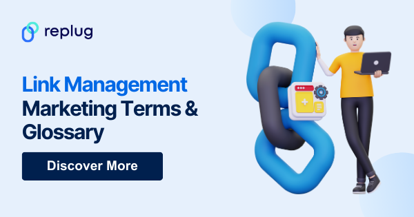 A to Z glossary of marketing terms | Replug